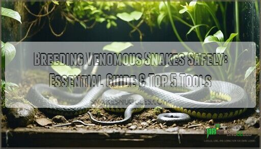 Breeding Venomous Snakes Safely: Essential Guide & Top 5 Tools