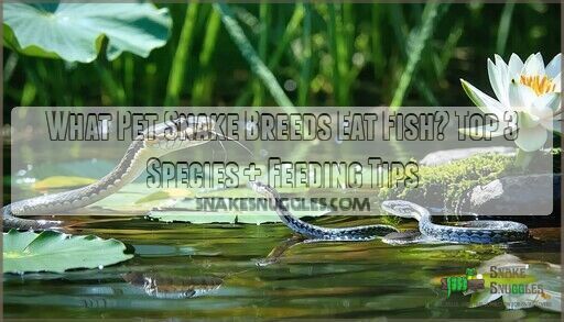 What Pet Snake Breeds Eat Fish? Top 3 Species + Feeding Tips