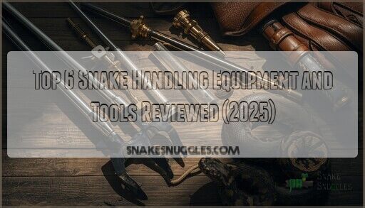 Top 6 Snake Handling Equipment and Tools Reviewed (2025)
