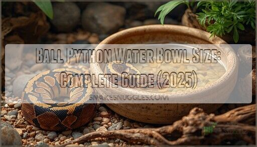 Ball Python Water Bowl Size: Complete Guide (2025)